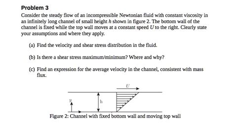 Solved Problem 3 Consider The Steady Flow Of An Incompressible Newtonian Fluid With Constant