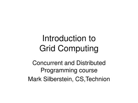 Ppt Introduction To Grid Computing Powerpoint Presentation Free
