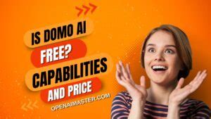 Is Domo AI Free Capabilities And Pricing Open AI Master