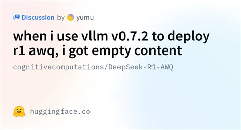 Cognitivecomputationsdeepseek R1 Awq · When I Use Vllm V072 To Deploy R1 Awq I Got Empty Content