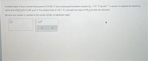 Solved A Certain Liquid X Has A Normal Boiling Point Of