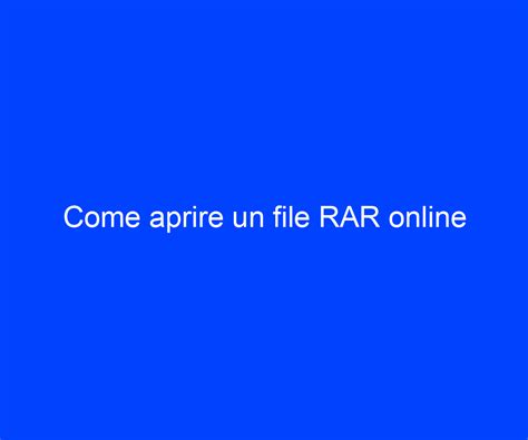 Come Aprire Un File Rar Online Riccardo De Bernardinis