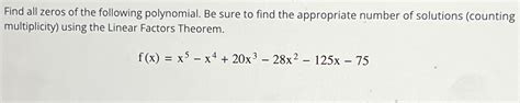 Solved Find All Zeros Of The Following Polynomial Be Sure