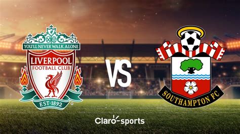Liverpool 3 0 Southampton Resumen Goles Y Resultado Final De Los