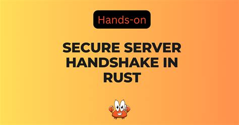 Crafting A Secure Server To Server Handshake With Rust And Openssl By Luis Soares Dev Genius