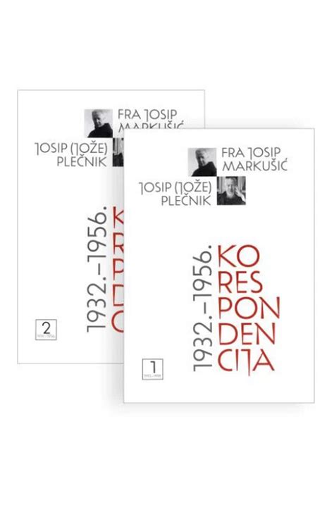 Korespondencija 1932 1956 Fra Josip MarkuŠiĆ I JoŽe PleČnik Markušić Josip Plečnik Josip