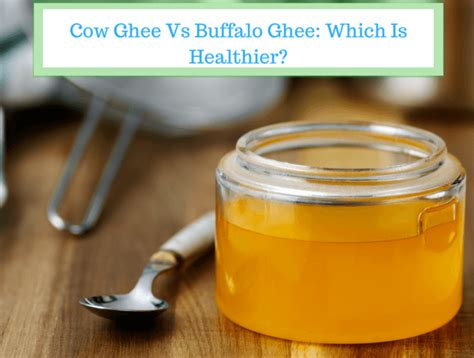 Which Ghee Is Better Cow Or Buffalo A Listly List