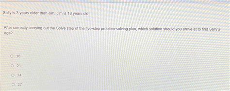 Sally Is 3 Years Older Than Jim Jim Is 18 Years Old After Correctly