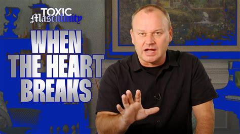 When The Heart Breaks Toxic Masculinity Part 8 Mike Hilson