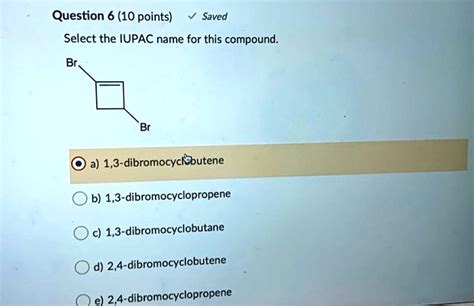 SOLVED Question 6 10 Points Saved Select The IUPAC Name For This