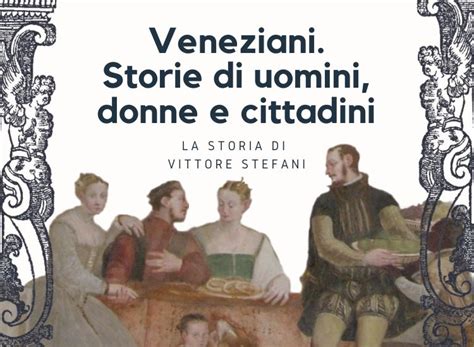 4 Veneziani Storie Di Uomini Donne E Cittatini By Ludodi
