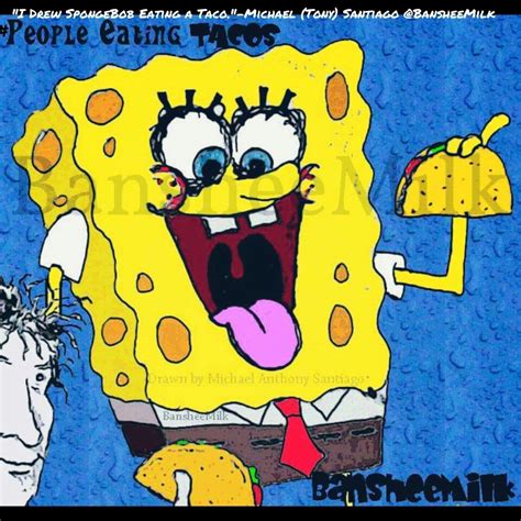 I Drew Spongebob Eating A Taco Tacos Artist Spongebob Spongebobsquarepants Tacotuesday