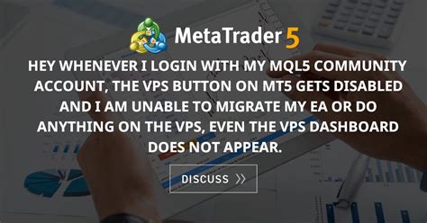 Hey Whenever I Login With My Mql5 Community Account The Vps Button On Mt5 Gets Disabled And I
