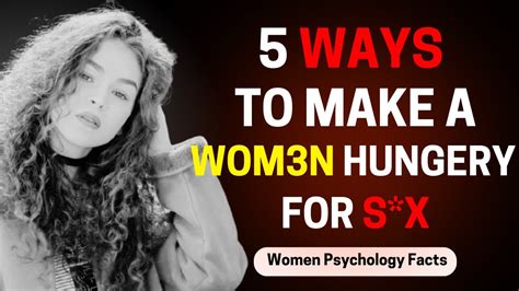 5 Ways To Make A Woman Hungry For Sex Mind Blowing Women Behavior