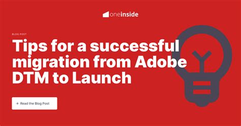 Tips For A Successful Migration From Adobe Dtm To Launch One Inside