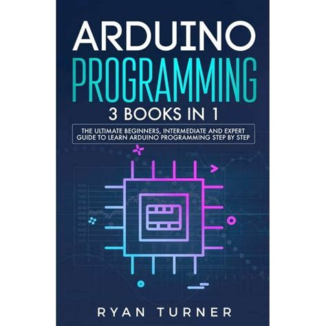Arduino Programming 3 Books In 1 The Ultimate Beginners