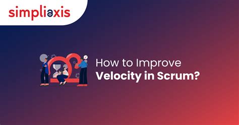 How To Improve Velocity In Scrum Tips And Best Practices