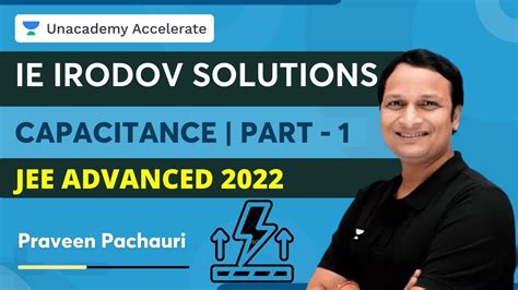 Ie Irodov Solutions Capacitance Part 1 Jee Advanced 2022 Praveen Kumar Pachauri Youtube