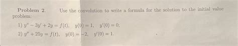 Solved Problem Use The Convolution To Write A Formula For Chegg Com