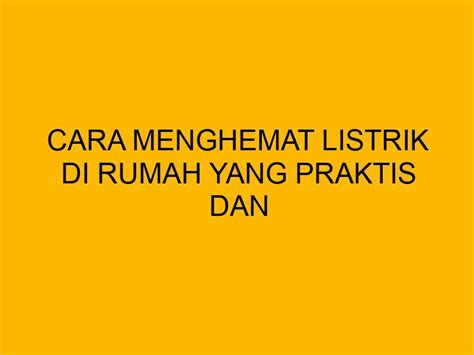 Cara Menghemat Listrik Di Rumah Yang Praktis Dan Sederhana
