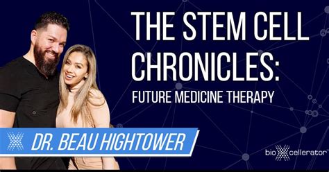 The Stem Cell Chronicles Dr Beau Hightower On Incredible Health Benefits Of Sct Maxim