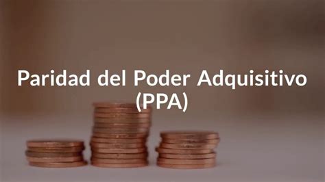 Qu Es La Paridad Del Poder Adquisitivo Ppa Comprender La Teor A Y
