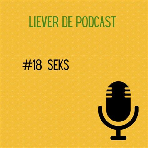 Stream Episode 18 Seks By Liever De Podcast Podcast Listen Online For Free On Soundcloud