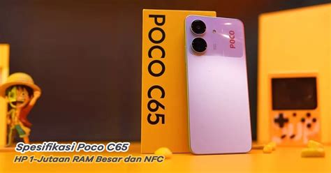 Spesifikasi Poco C65 HP 1 Jutaan RAM Besar Dan Fitur NFC