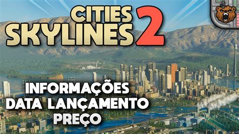 Saiu Gameplay De Skylines 2 E Muito Mais Informação Cities Skylines