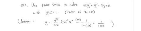 Solved 〈2 Use Power Series To Solve 2xy′ Y′ 2y 0 With