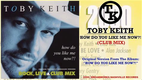 Toby Keith How Do You Like Me Now