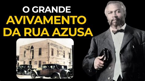 Rua Azusa E William Seymour O Grande Avivamento Que Mudou A História