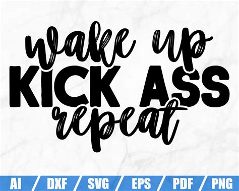 Wake Up Kick Ass Repeat Svg Motivational Svg Quote Svg Etsy