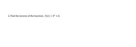 Solved Find The Inverse Of The Function F X 5x 6
