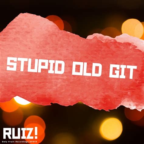 Listen Ruiz Stupid Old Git Obscure Sound