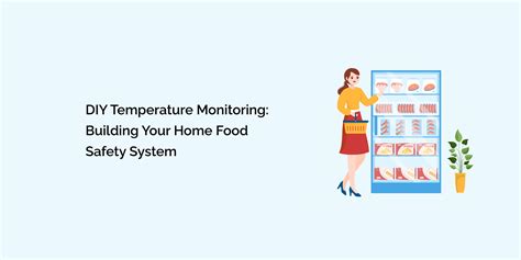 diy temperature monitoring building your home food safety system