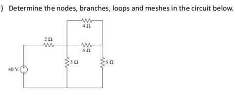 Solved Determine The Nodes Branches Loops And Meshes In Chegg