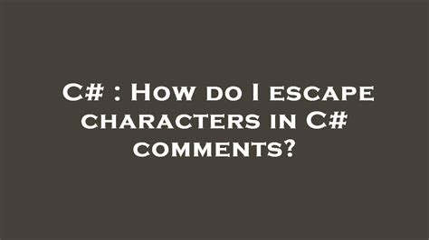 C How Do I Escape Characters In C Comments Youtube