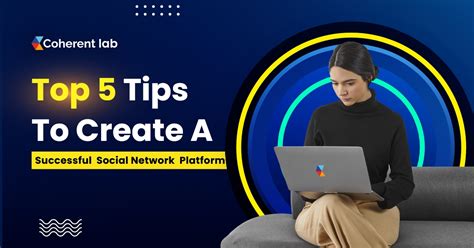 Top 5 Tips To Create A Successful Social Network Platform