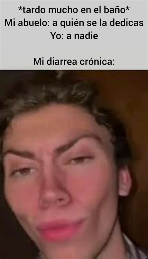 Diarrea Meme Subido Por Fijolillogamer Memedroid