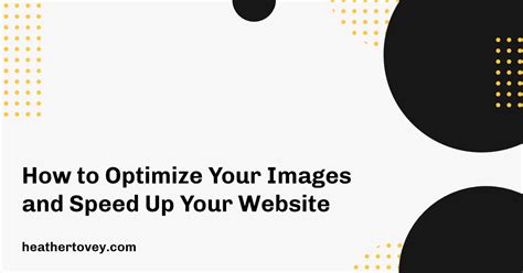 How To Optimize Your Images And Speed Up Your Website Heather Tovey