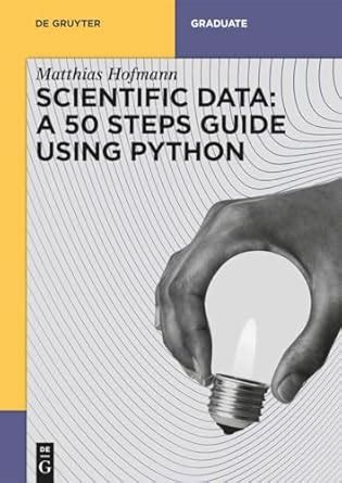 Amazon Com Scientific Data A 50 Steps Guide Using Python De Gruyter Textbook 9783111334578