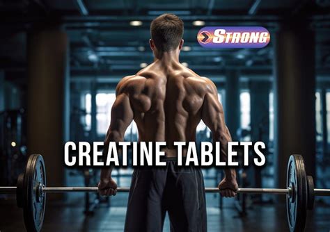 Creatine Tablets Your Guide To Muscle Enhancement Strong Supplement Shop