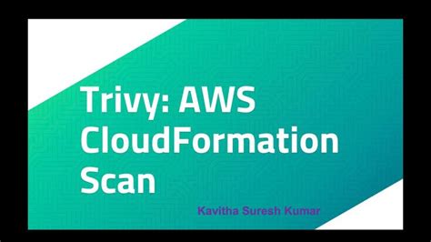 Kavitha Suresh Kumar On Linkedin Trivy Aws Cloudformation Scan