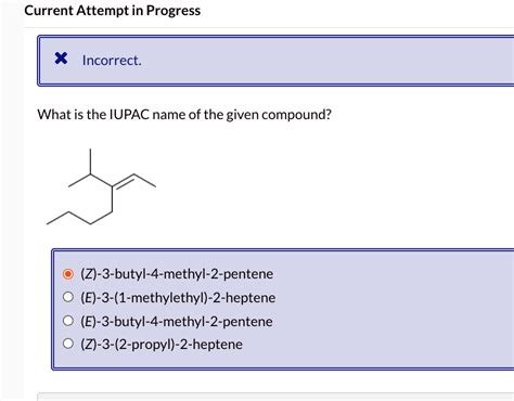 Current Attempt In Progress Incorrect What Is The Iupac Name Of The