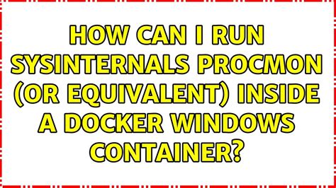 How Can I Run Sysinternals Procmon Or Equivalent Inside A Docker