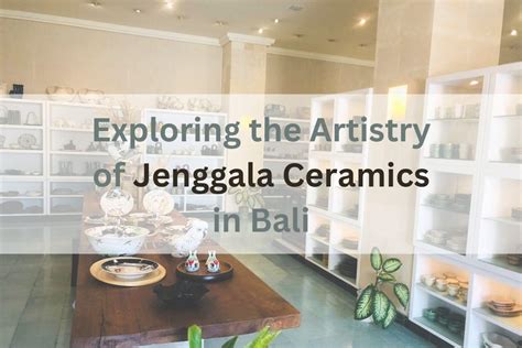 Exploring The Artistry Of Jenggala Ceramics In Bali Atlas Beach Fest