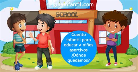 Dónde quedamos Cuentos cortos para niños sobre la asertividad