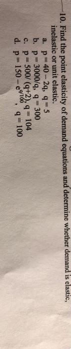 Solved Find The Point Elasticity Of Demand Equations And Chegg