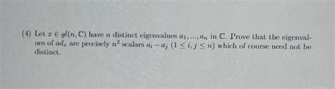 Solved 4 Let X∈glnc Have N Distinct Eigenvalues A1an